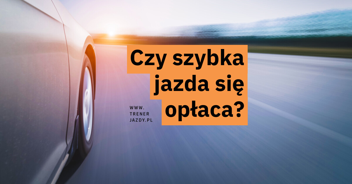 Bezpieczna jazda: czy szybka jazda się opłaca?